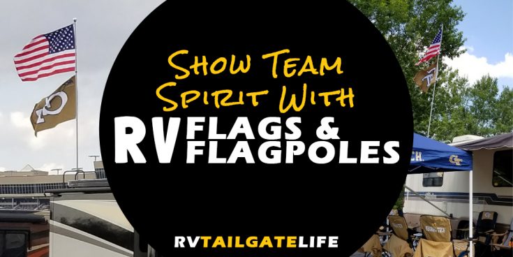 Add RV Flagpoles and Flags to Your Tailgate Setup - RV Tailgate Life